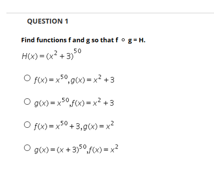 Solved QUESTION 1 Find functions f and g so that f o g = H. | Chegg.com