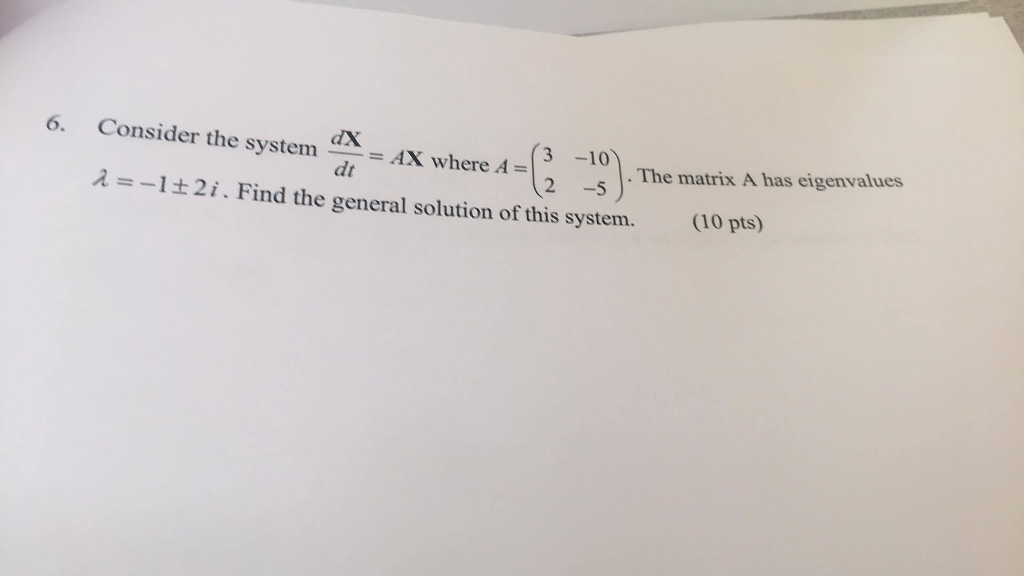 Solved Consider the system dX/dt = AX where A = (3 2 -10 | Chegg.com