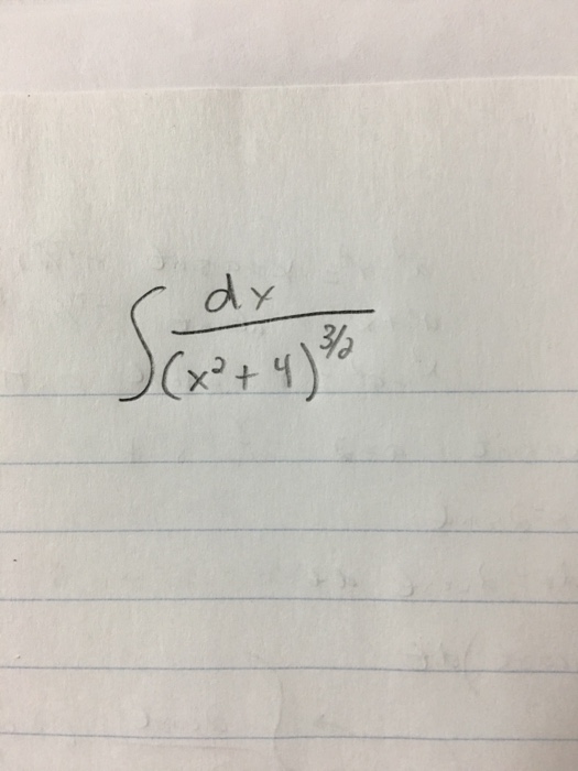 Solved Integral dx/(x^2 + 4)^3/2 | Chegg.com