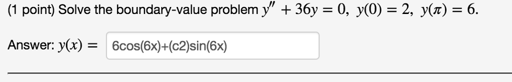 Solved (1 point) Solve the boundary-value problem y" 36y 0, | Chegg.com