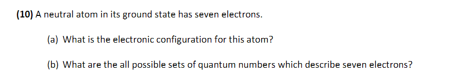Solved (10) A neutral atom in its ground state has seven | Chegg.com