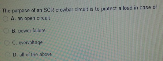 Solved The purpose of an SCR crowbar circuit is to protect a | Chegg.com
