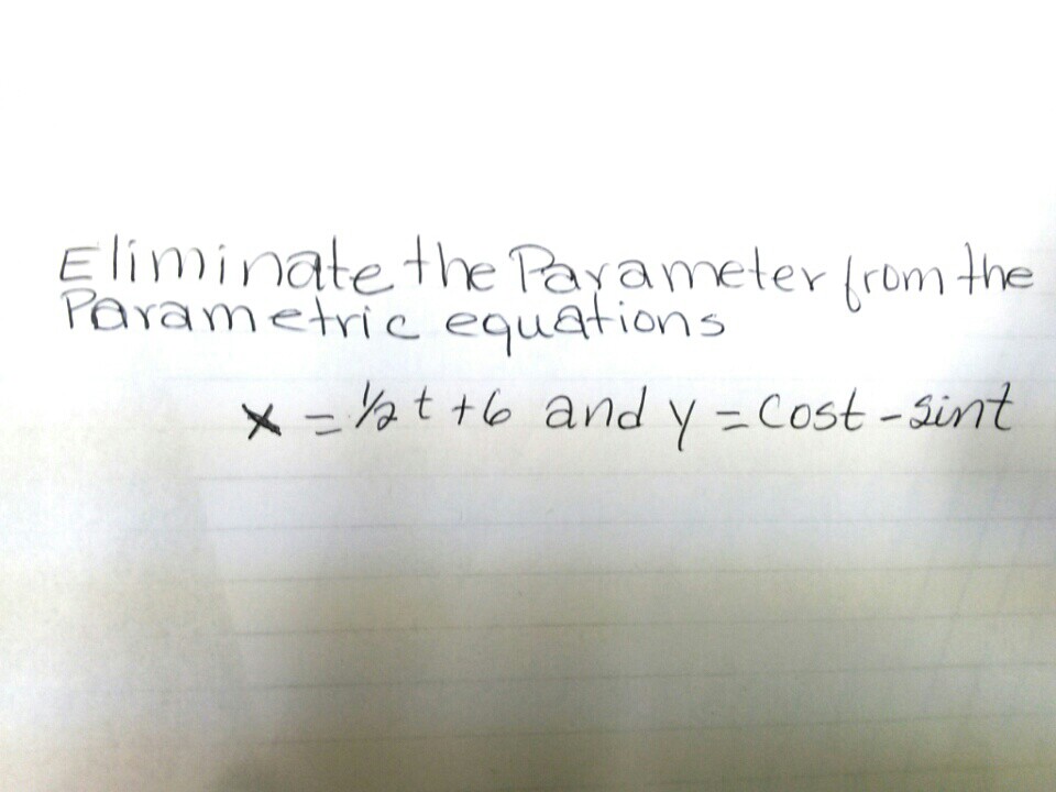 Solved Eliminate The Parameter From The Parametric Equations 9354