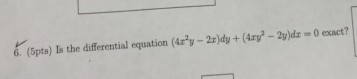 Solved 6. (5pts) Is the differential equation (4x^2y - 2x)dy | Chegg.com