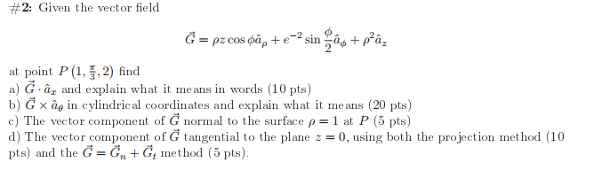 Solved Given the vector field G = pz cos phi a_p + e^-2 sin | Chegg.com
