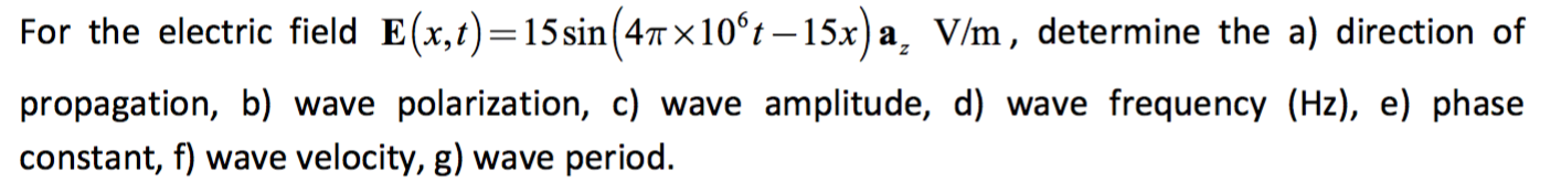 Solved For the electric field E (x,t) = 15 sin (4pie x 10^6 | Chegg.com