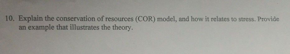 Solved 10. Explain the conservation of resources (COR) | Chegg.com