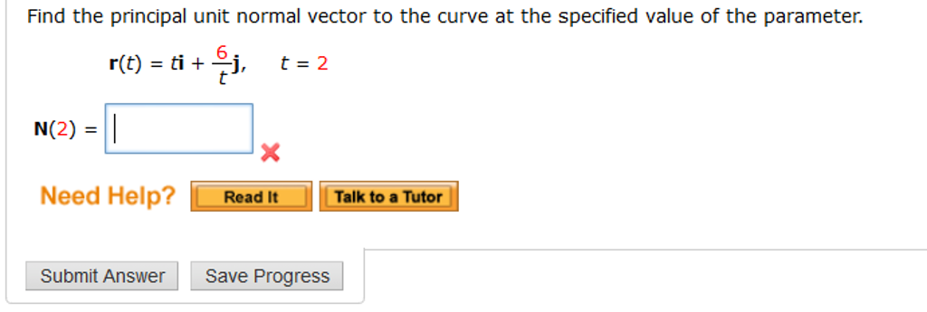 Solved Find the principal unit normal vector to the curve at | Chegg.com