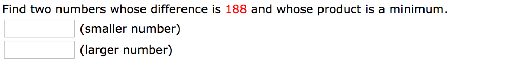 Solved Find two numbers whose difference is 188 and whose | Chegg.com