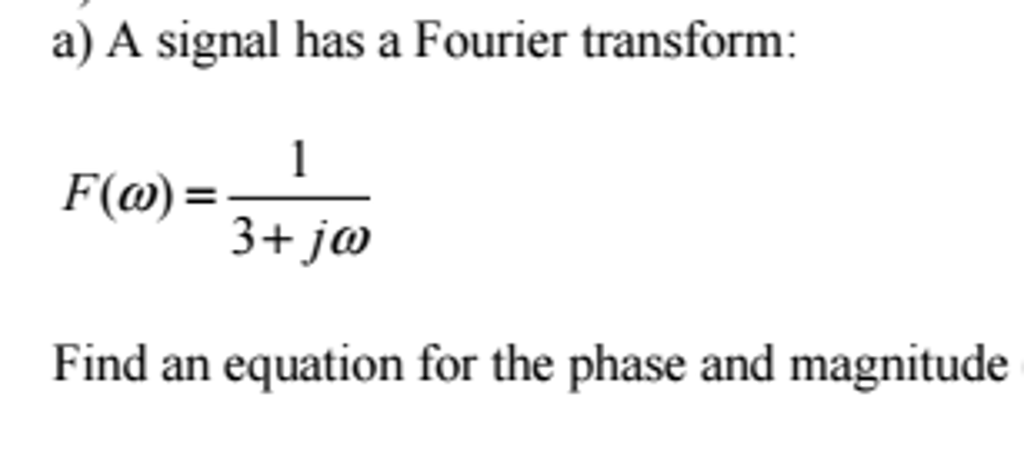 Solved A signal has a Fourier transform: F(omega) = 1/3 + j | Chegg.com