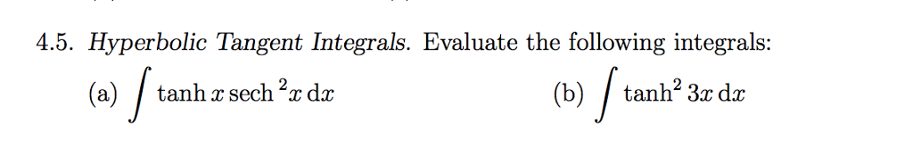 Solved 4.5. Hyperbolic Tangent Integrals. Evaluate the | Chegg.com