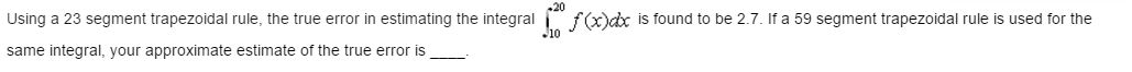 Solved Using a 23 segment trapezoidal rule, the true error | Chegg.com