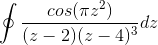 Solved cos (pi z^2)/(z - 2)(z - 4)^3 dz | Chegg.com