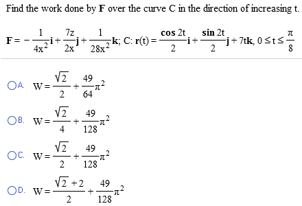 Solved Find the work done by F over the curve C in the | Chegg.com