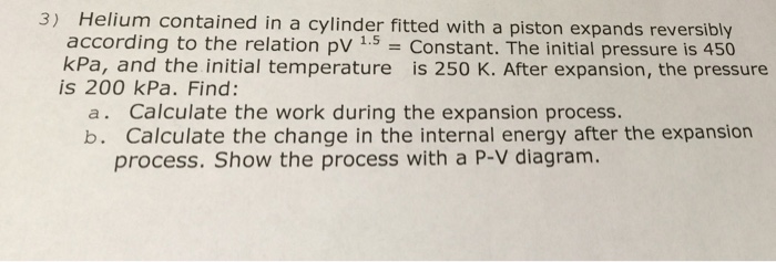 Solved Helium contained in a cylinder fitted with a piston | Chegg.com