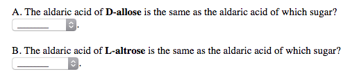 Solved A. The aldaric acid of D-allose is the same as the | Chegg.com