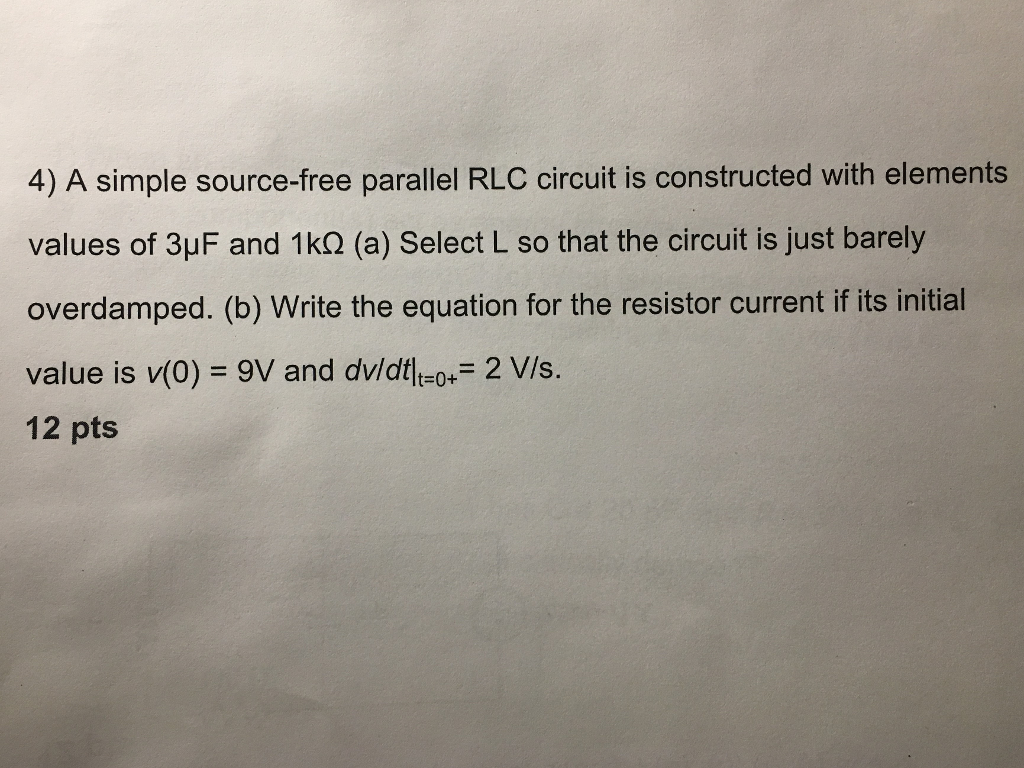 Solved 4) A simple source-free parallel RLC circuit is | Chegg.com