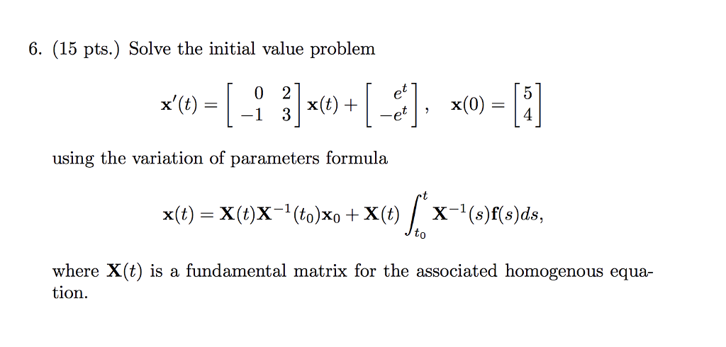 Solved 6. (15 pts.) Solve the initial value problem x(t)=I-1 | Chegg.com