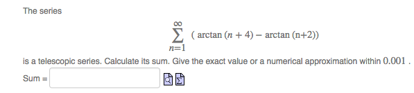 Solved The series sigma_n = 1^infinity (arctan (n + 4) - | Chegg.com