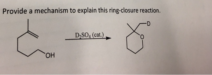 Solved Provide a mechanism to explain this ring-closure | Chegg.com
