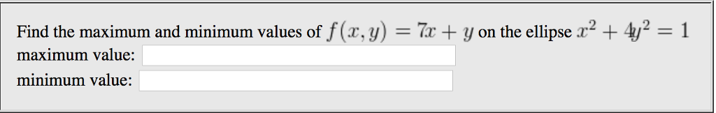 Solved Find the maximum and minimum values of f (x, y) = 7x | Chegg.com