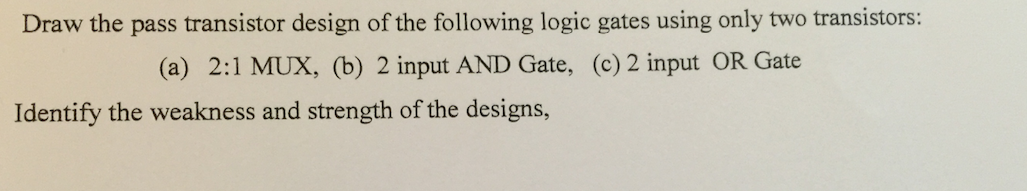 Solved Draw the pass transistor design of the following | Chegg.com