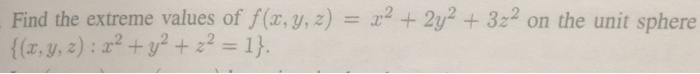 Solved Find the extreme values of f (x, y, z) = x^2 + 2y^2 + | Chegg.com