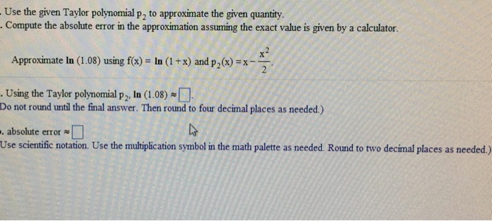 Solved Use the given Taylor polynomial p2 to approximate the | Chegg.com