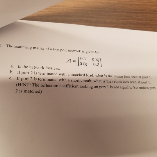 Solved 5. The scattering matrix of a two port network is | Chegg.com