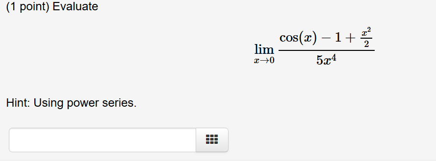Solved (1 point) Evaluate cos(x)-1 + 를 lim 4 Hint: Using | Chegg.com