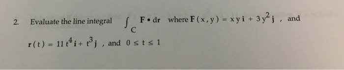 Solved Evaluate the line integral Integral_C F dr where | Chegg.com