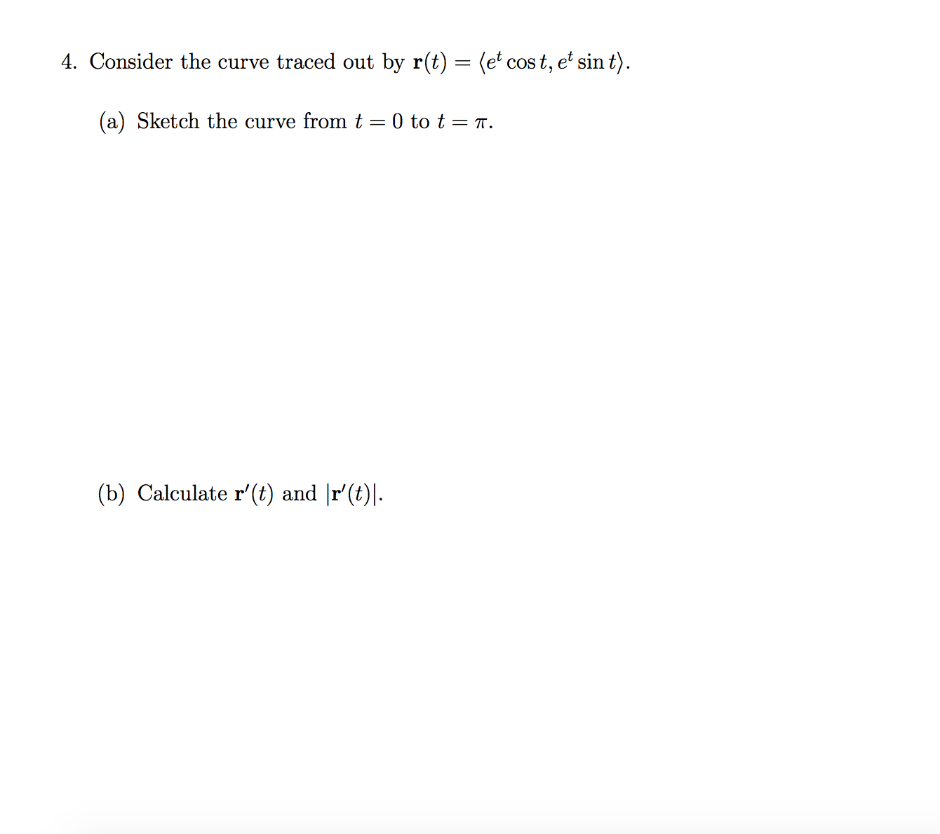 Solved Consider the curve traced out by r(t) = (e^t cos t, | Chegg.com