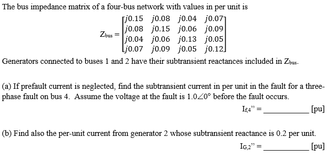 Solved The bus impedance matrix of a four-bus network with | Chegg.com