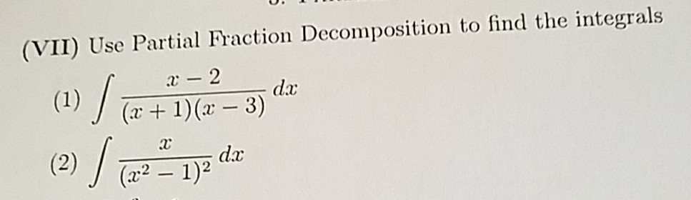 Solved (VII) Use Partial Fraction Decomposition to find the | Chegg.com