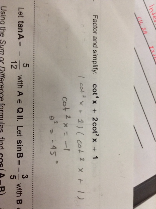 Solved Factor and simplify: cot^4x + 2cot^2x + 1 (cot^2x + | Chegg.com