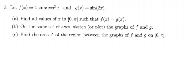 Solved Let f(x) = 4 sin x cos^2 x and g(x) = sin(2x). Find | Chegg.com