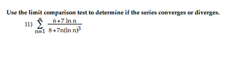 Solved Use the limit comparison test to determine if the | Chegg.com