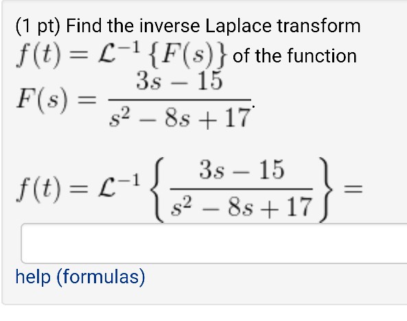 Solved (1 pt) Find the inverse Laplace transform f(t) = | Chegg.com