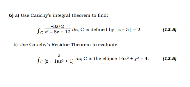 Solved 6) a) Use Cauchy?s integral theorem to find: integral | Chegg.com