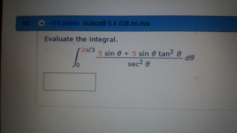 Solved Evaluate the integral. integral^2 pi/3_0 5 sin theta | Chegg.com