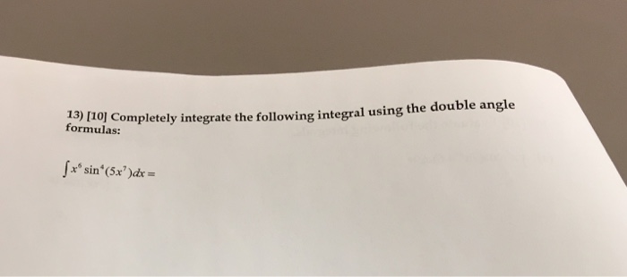 Solved Completely integrate the following integral using the | Chegg.com