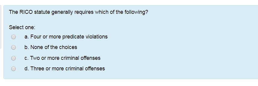 Solved The RICO statute generally requires which of the | Chegg.com