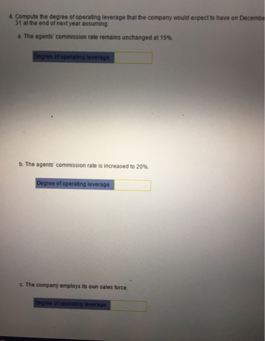 Solved Compute the degree of operating leverage that the | Chegg.com Solved Compute the degree of operating leverage that the | Chegg.com