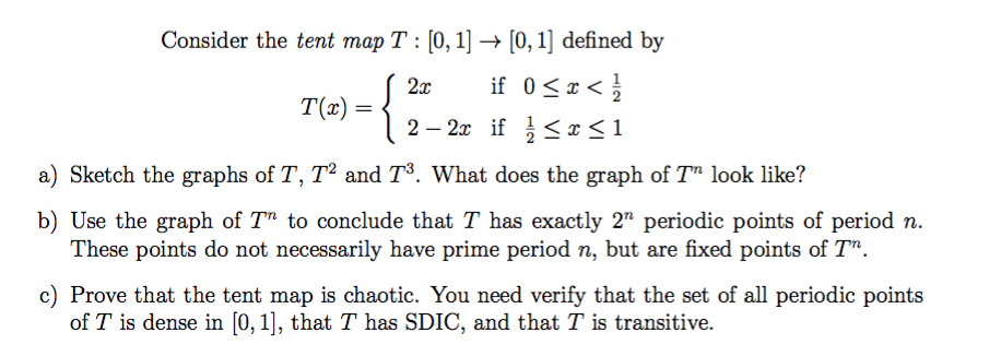 Solved Consider the tent map T : [0,1] → [0,1] defined by | Chegg.com