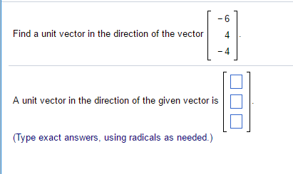 Solved Find a unit vector in the direction of the vector [-6 | Chegg.com
