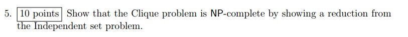 Solved Show that the Clique problem is NP-complete by | Chegg.com