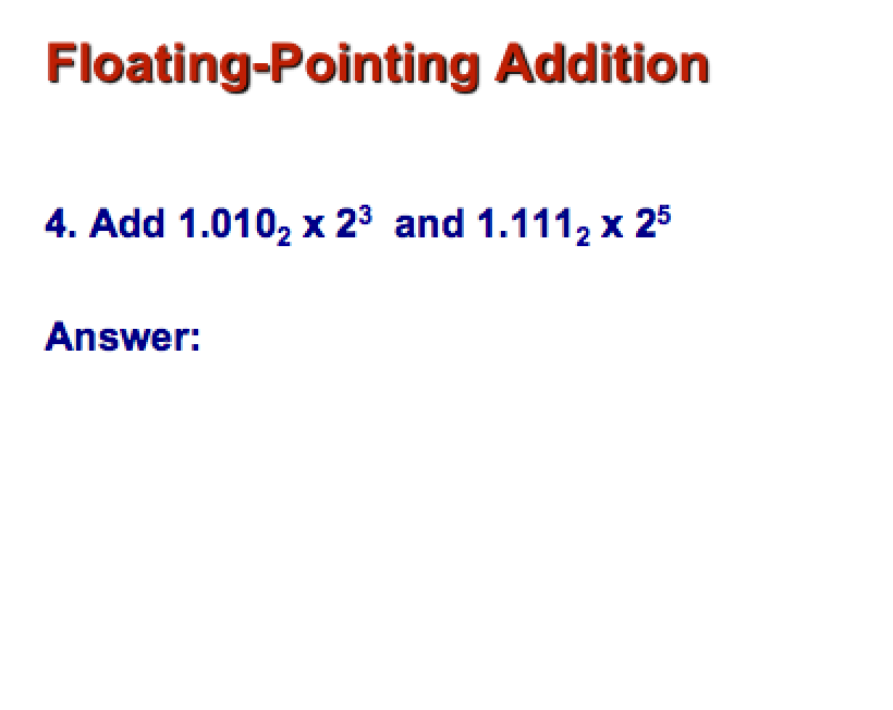 Solved Floating-Pointing Addition 4. Add 1.0102 x 23 and | Chegg.com