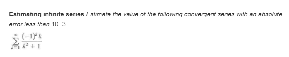 Solved Estimate the value of the following convergent series | Chegg.com