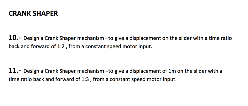 Solved CRANK SHAPER 10.- Design a Crank Shaper mechanism-to | Chegg.com