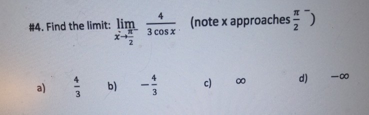 Solved π- #4. Find the limit: lim (note x approaches ) 3cosx | Chegg.com